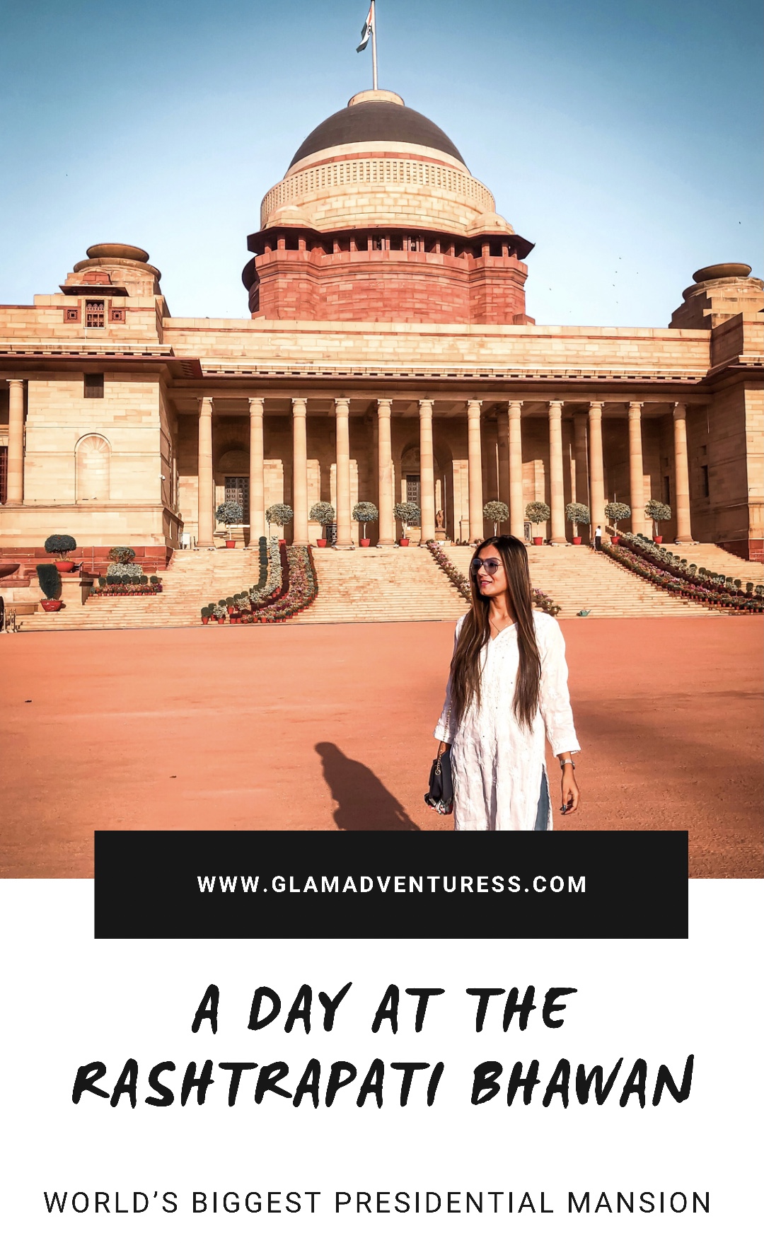 A Day At Rashtrapati Bhawan|House of the President - Glam Adventuress